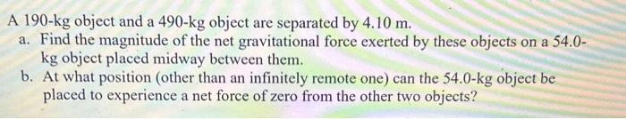 Solved A 190−kg object and a 490−kg object are separated by | Chegg.com