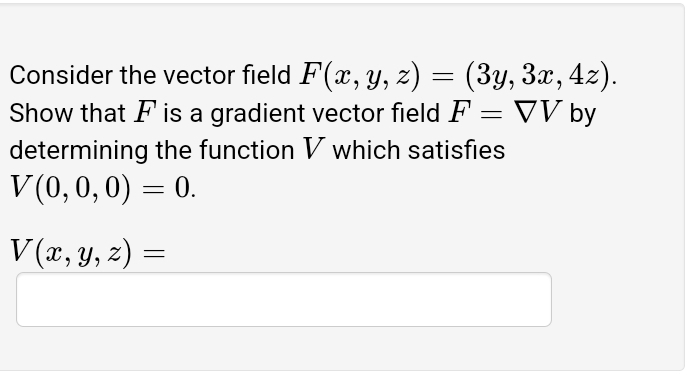 Solved Consider the vector field F(x,y,z)=(3y,3x,4z).Show | Chegg.com
