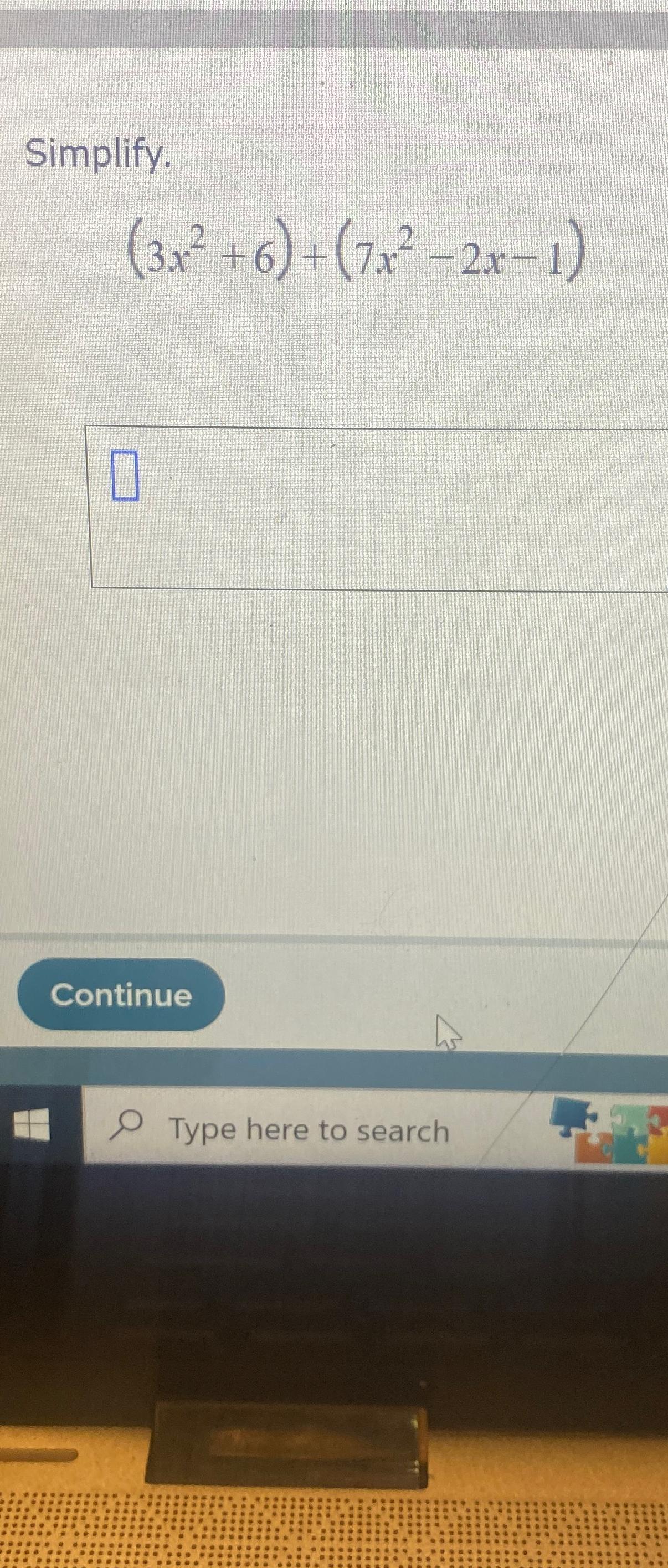 Solved Simplify.(3x2+6)+(7x2-2x-1)Type here to search | Chegg.com
