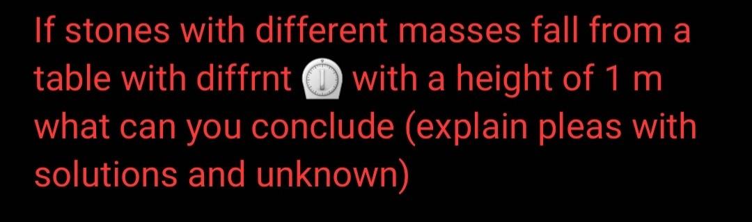 Solved If stones with different masses fall from a table | Chegg.com