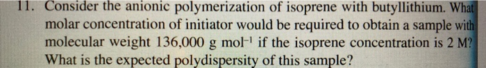 Solved 11. Consider the anionic polymerization of isoprene | Chegg.com