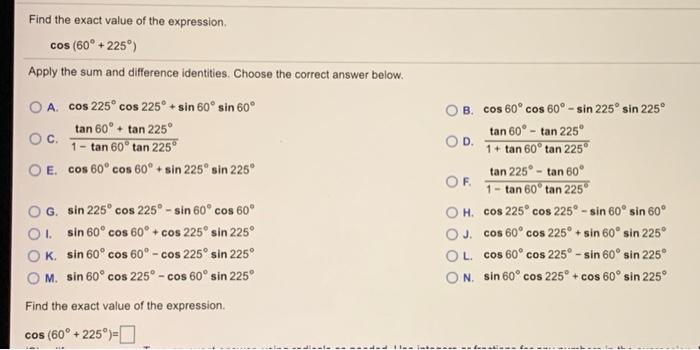 Solved Find the exact value of the expression cos (60° +225) | Chegg.com