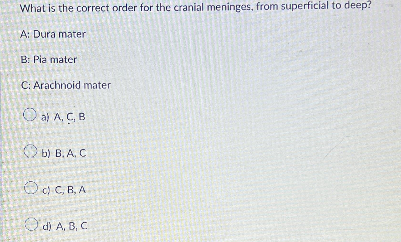 Solved What is the correct order for the cranial meninges, | Chegg.com
