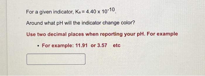 Solved For a given indicator, Ka = 4.40 x 10-10. Around what | Chegg.com