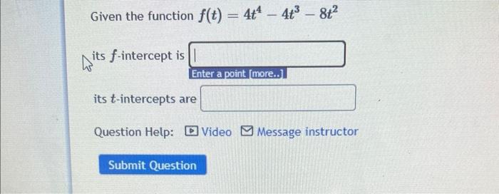 Solved Given The Function F T 4t4−4t3−8t2 Its F Intercept