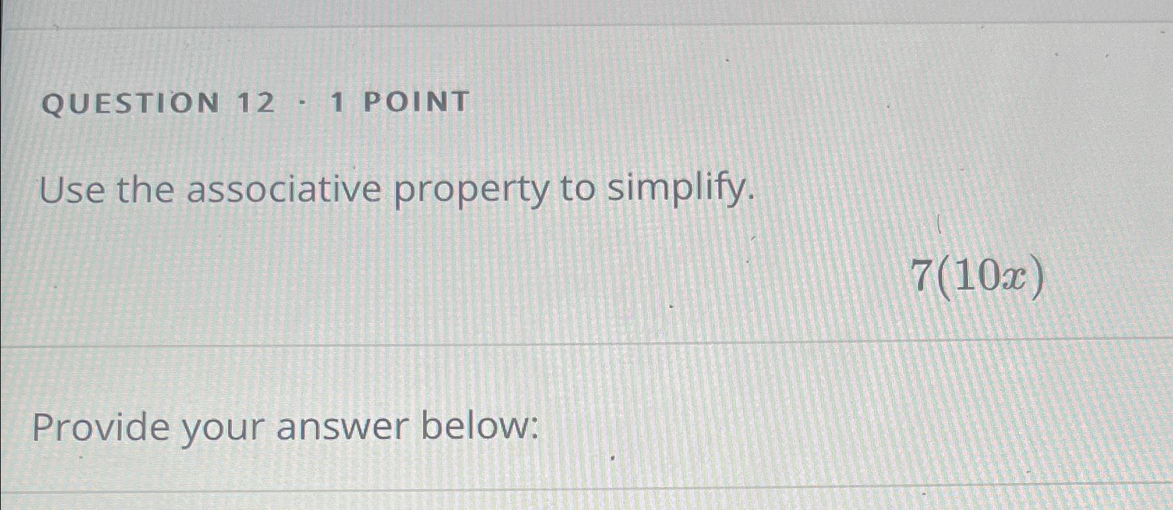 Solved QUESTION 12*1 ﻿POINTUse the associative property to | Chegg.com
