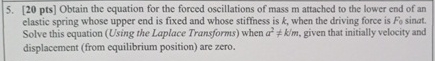 [Solved]: [20 pts] Obtain the equation for the forced oscill