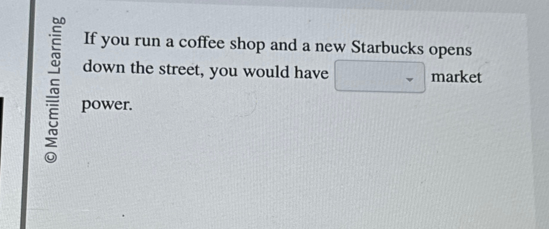 Solved If you run a coffee shop and a new Starbucks opens | Chegg.com