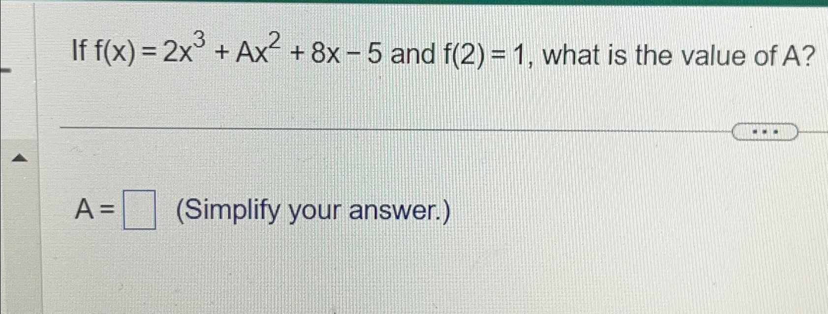 Solved If F X 2x3 Ax2 8x 5 ﻿and F 2 1 ﻿what Is The Value