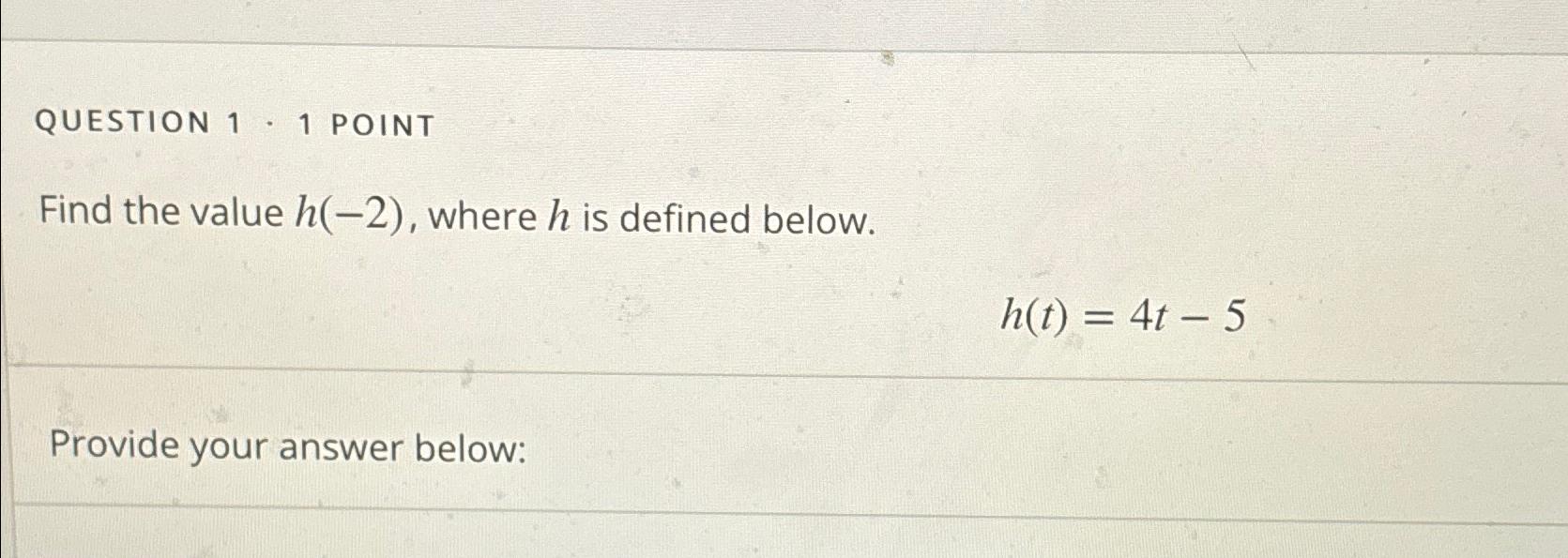 Solved QUESTION 1*1 ﻿POINTFind the value h(-2), ﻿where h ﻿is | Chegg.com