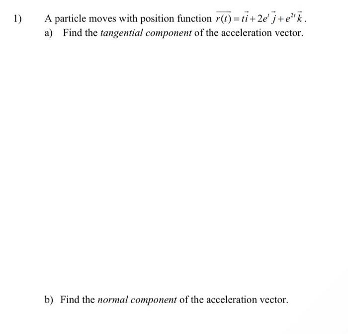 Solved 1) A particle moves with position function | Chegg.com