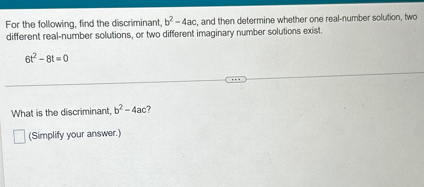 Solved For the following, find the discriminant, b2-4ac, | Chegg.com