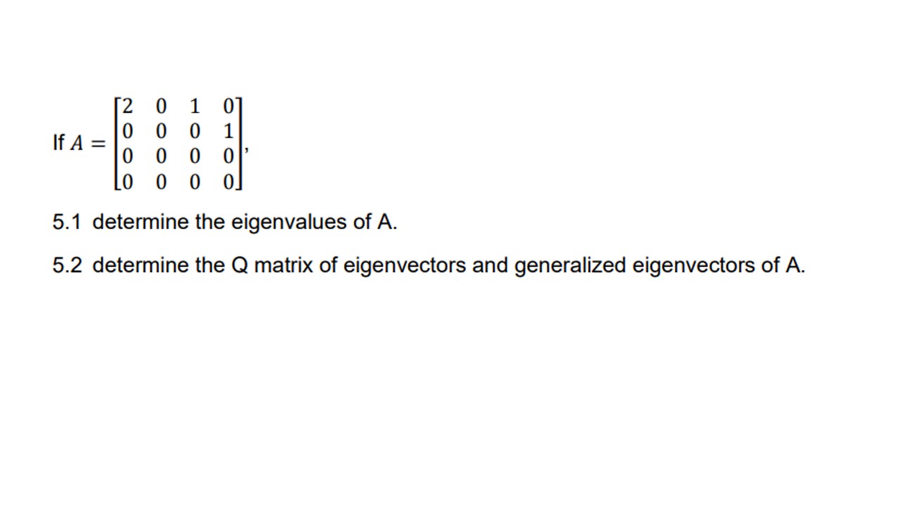 Solved If A=[2010000100000000],1.determine the eigenvalues | Chegg.com