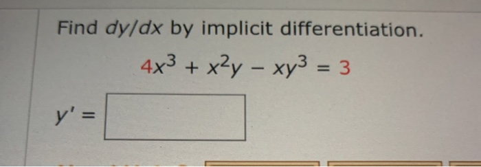 Solved Find dy/dx by implicit differentiation. 4x3 + x2y – | Chegg.com