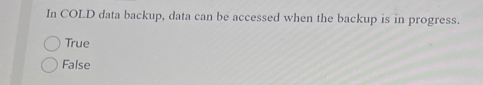 Solved In COLD data backup, data can be accessed when the | Chegg.com