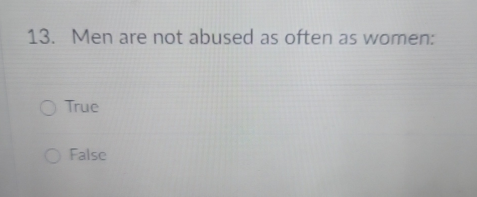 Solved Men are not abused as often as women:TrueFalsc | Chegg.com