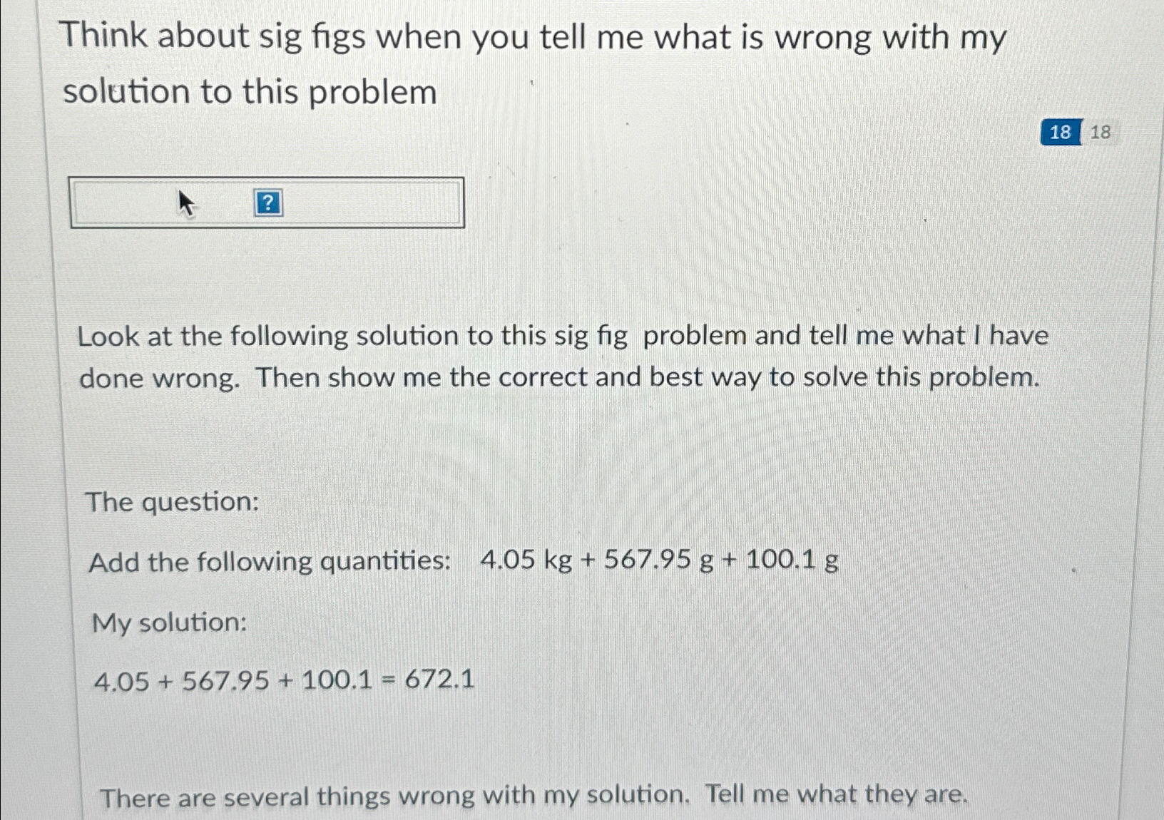 Solved Think about sig figs when you tell me what is wrong | Chegg.com