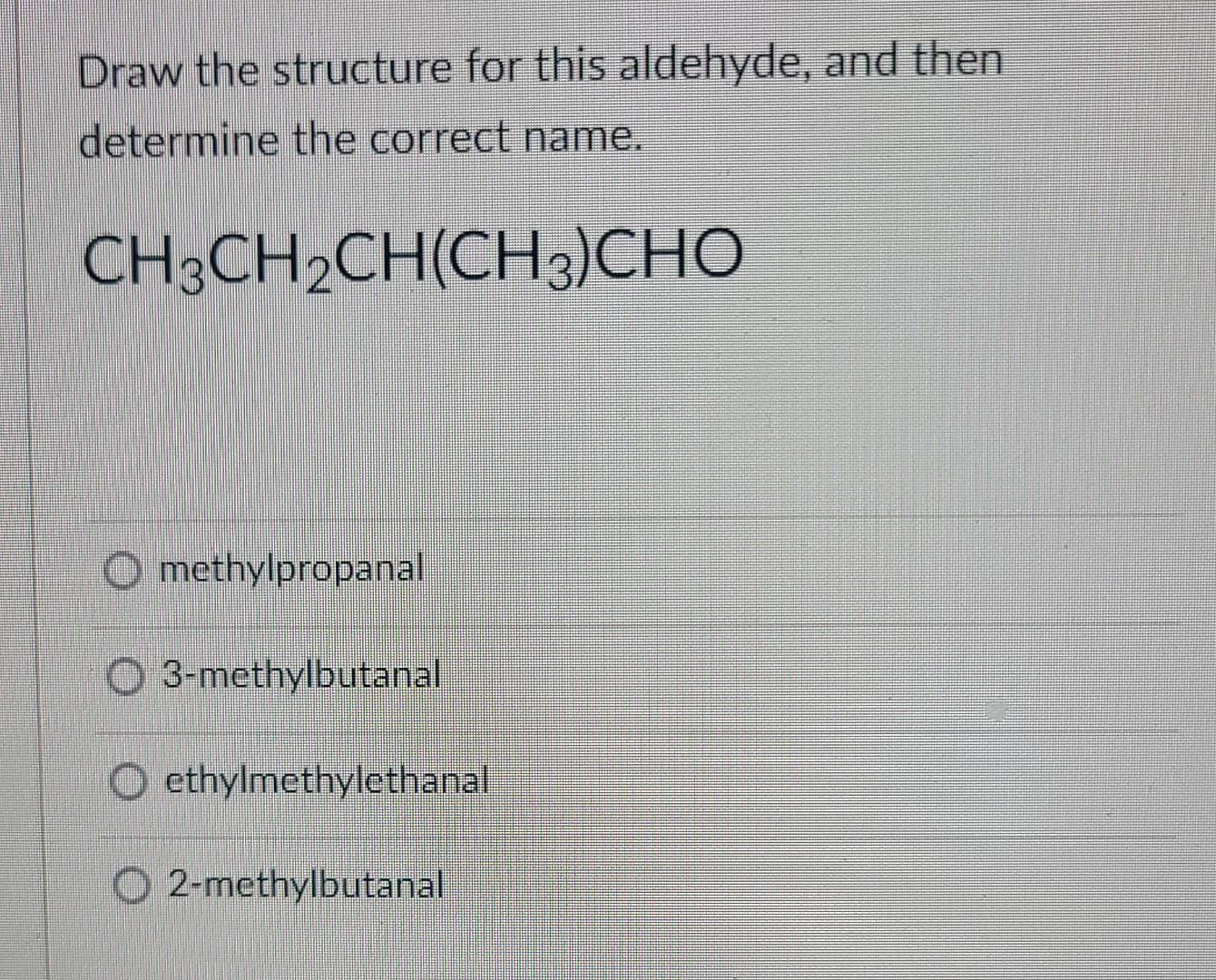 Solved Draw the structure for this aldehyde, and then | Chegg.com
