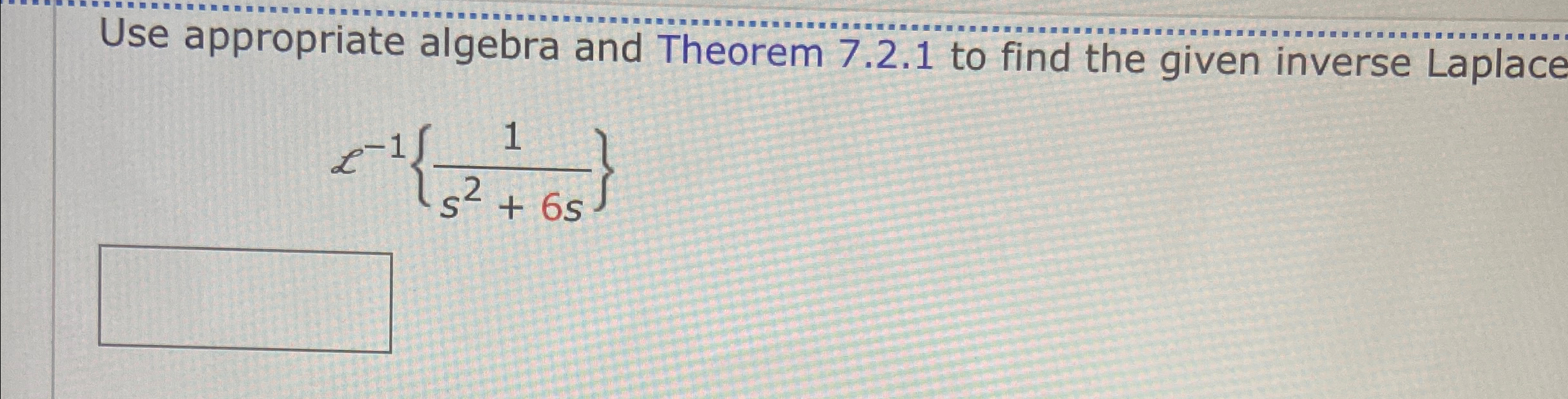 Solved Use appropriate algebra and Theorem 7.2.1 ﻿to find | Chegg.com