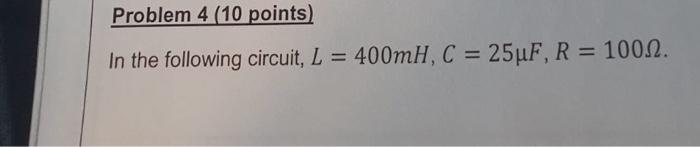 2Problem 4 (10 points) In the following circuit, | Chegg.com