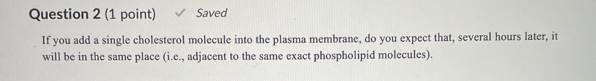 Solved SavedIf you add a single cholesterol molecule into | Chegg.com
