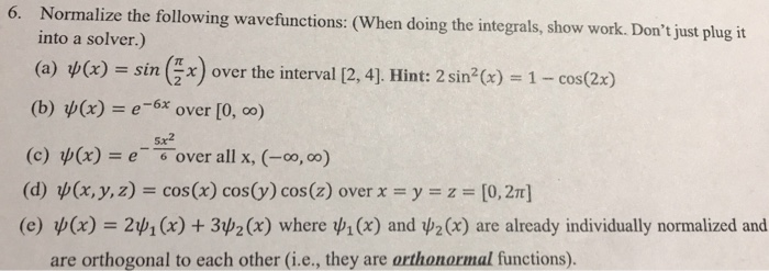Solved 6. Normalize the following wavefunctions: (When doing | Chegg.com
