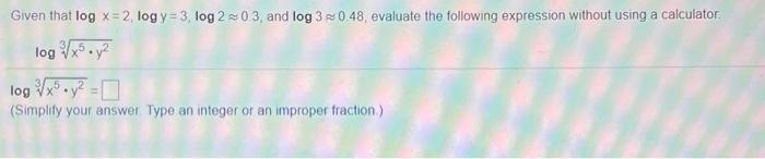 Solved Given that log x=2 log y=3 log 2 203, and log 3 0.48, | Chegg.com