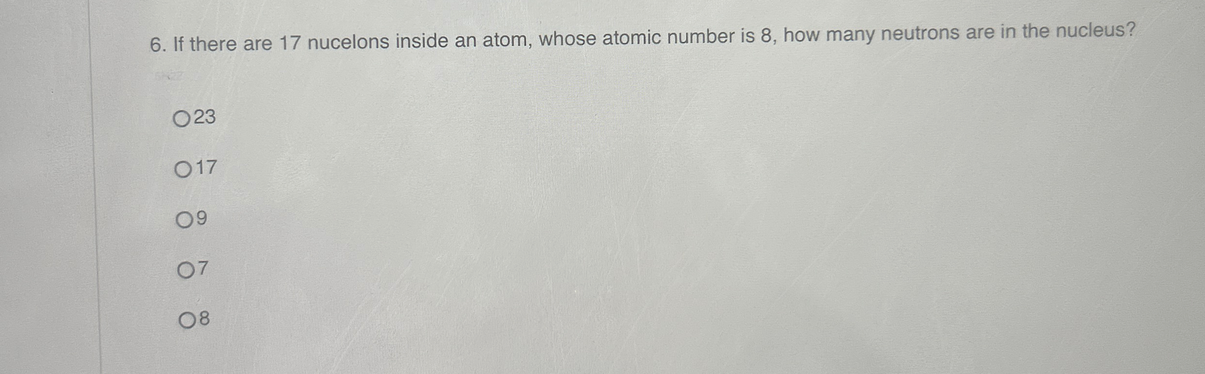Solved If there are 17 ﻿nucelons inside an atom, whose | Chegg.com