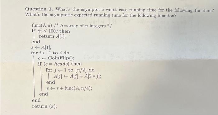 Solved Question 1. What's the asymptotic worst case running | Chegg.com