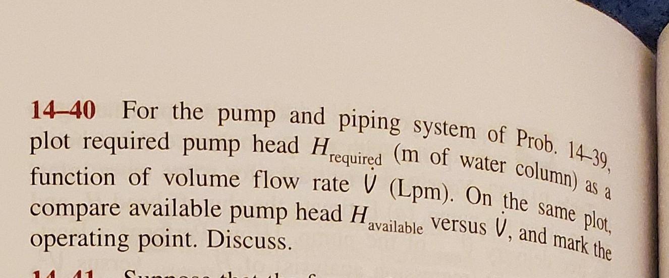 Solved 14-40 For the pump and piping system of Prob. 14 39 , | Chegg.com