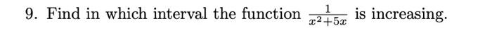 Solved 9. Find in which interval the function x2+5x1 is | Chegg.com