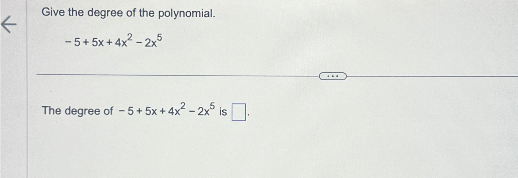 Solved Give the degree of the polynomial.-5+5x+4x2-2x5The | Chegg.com