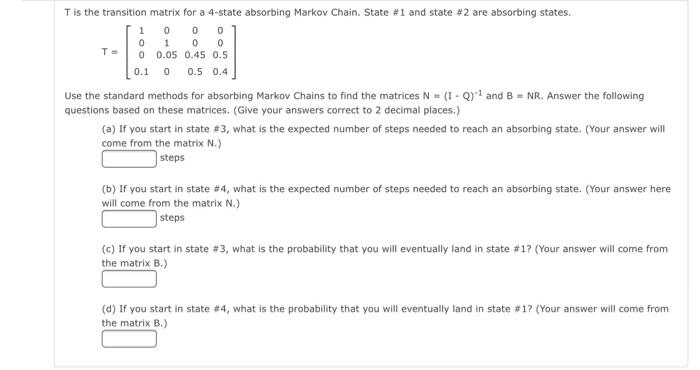 Solved T is the transition matrix for a 4-state absorbing | Chegg.com
