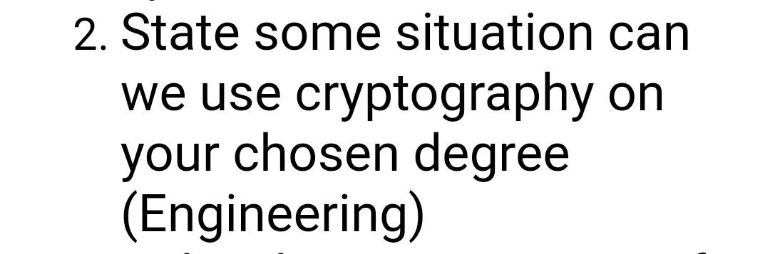 Solved 2. State some situation can we use cryptography on | Chegg.com