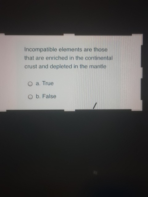 Solved Incompatible elements are those that are enriched in | Chegg.com