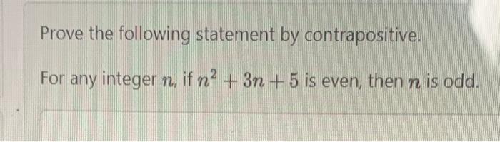 Solved Prove the following statement by contrapositive. For | Chegg.com