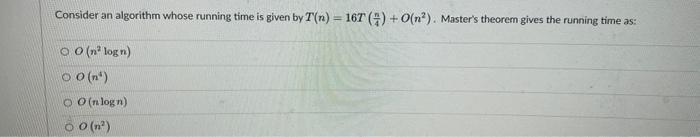 Solved Consider an algorithm whose running time is given by | Chegg.com