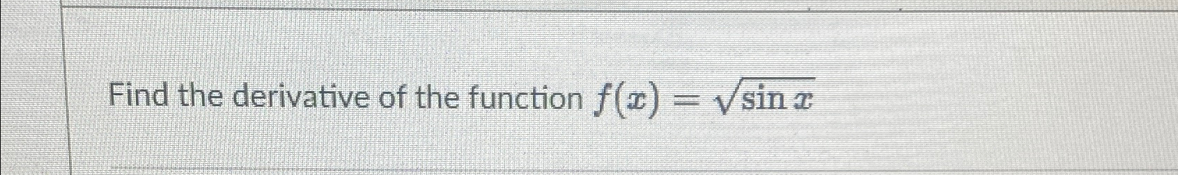 Solved Find the derivative of the function f(x)=sinx2 | Chegg.com