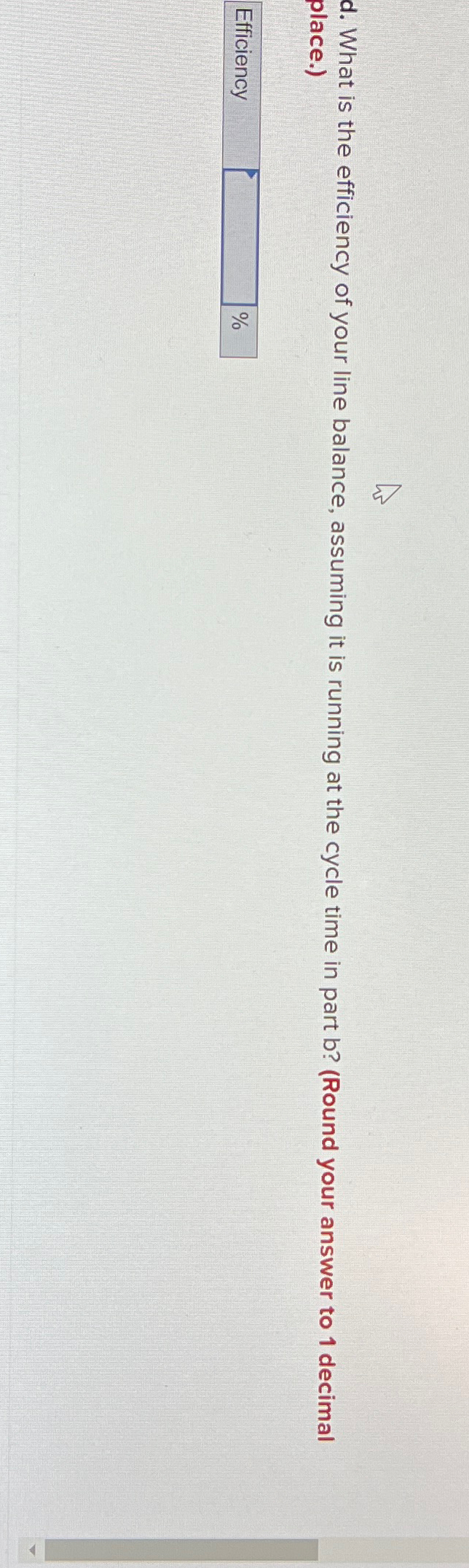 Solved d. ﻿What is the efficiency of your line balance, | Chegg.com