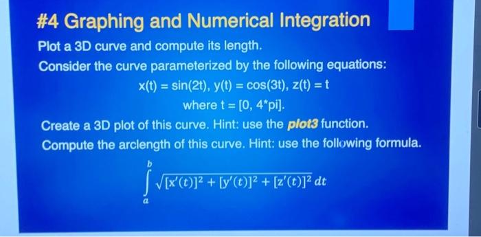 Solved #4 Graphing and Numerical Integration Plot a 3D curve | Chegg.com