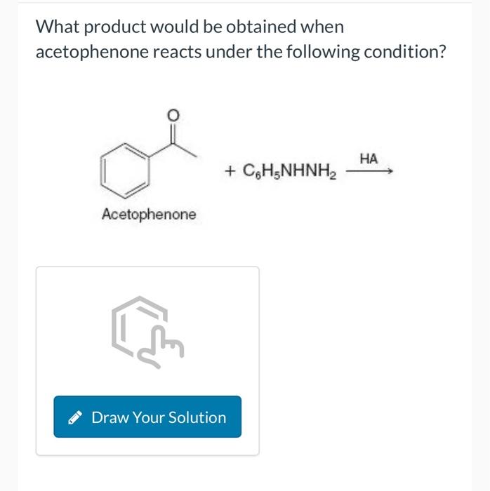 Solved What product would be obtained when acetophenone | Chegg.com