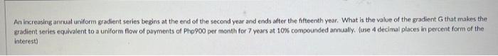 Solved An increasing annal uniform gradient series begins at | Chegg.com