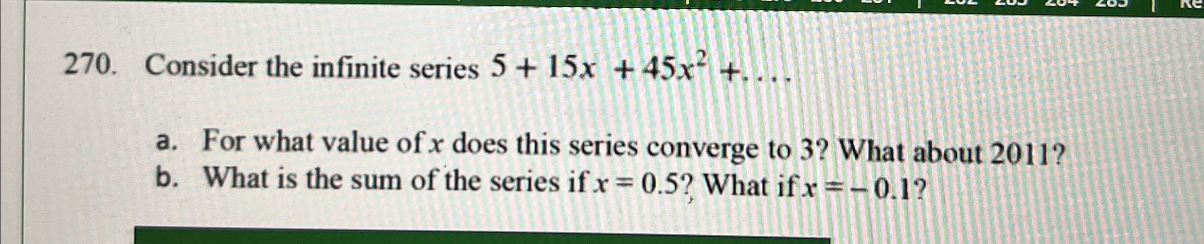 Solved Consider the infinite series 5+15x+45x2+dotsa. ﻿For | Chegg.com