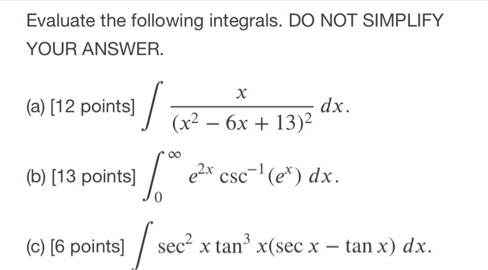 Solved Evaluate the following integrals. DO NOT SIMPLIFY | Chegg.com
