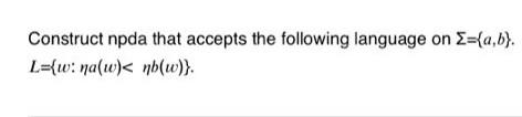 Solved Construct npda that accepts the following language on | Chegg.com