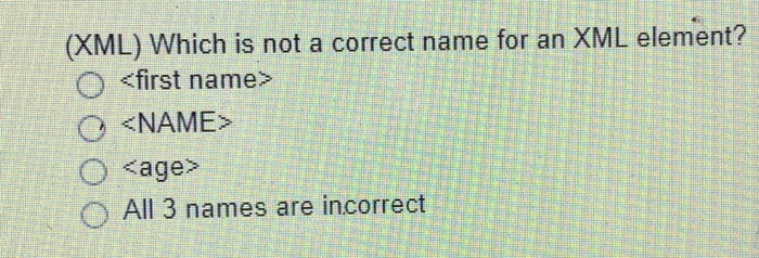 Solved Xml Correct Name Xml Element O 0 3 Names Incorrect