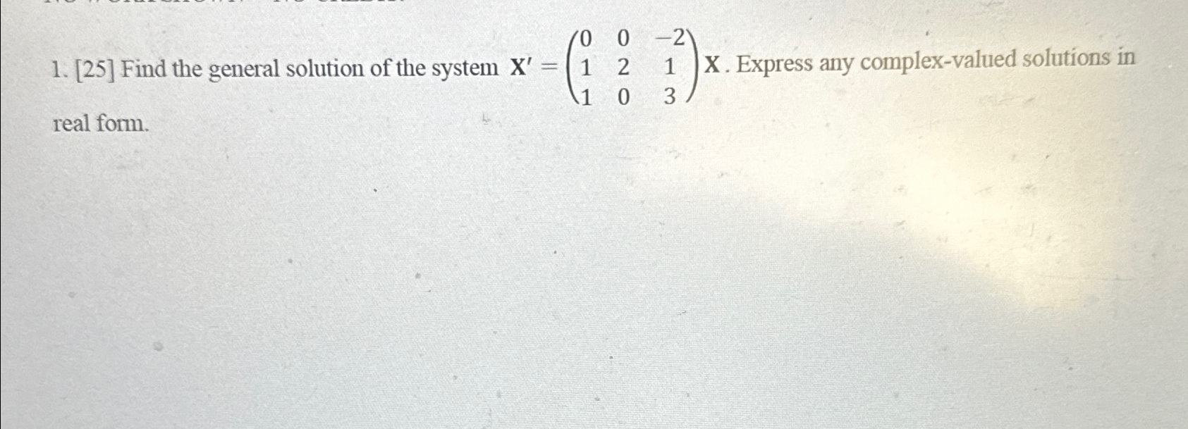 Solved [25] ﻿Find the general solution of the system | Chegg.com