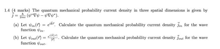 Solved 1.4 (4 marks) The quantum mechanical probability | Chegg.com