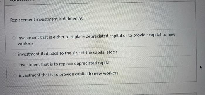 Solved Replacement investment is defined as: investment that | Chegg.com