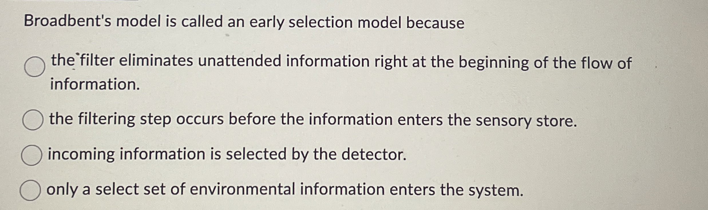 Solved Broadbent's model is called an early selection model | Chegg.com